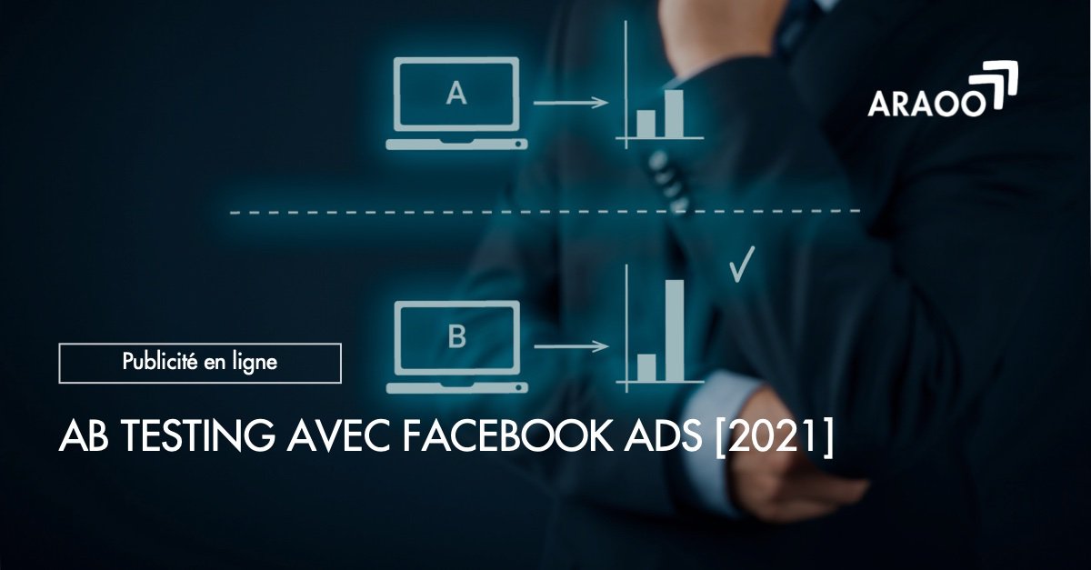 AB Testing avec Facebook Ads [2021]