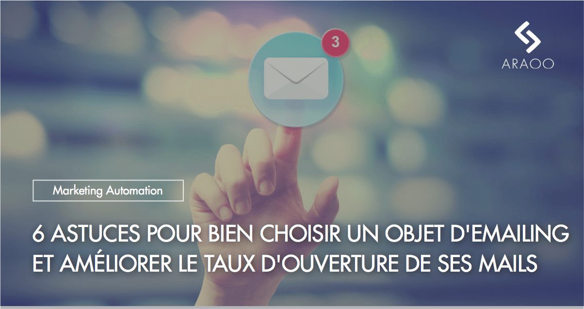 6 astuces pour bien choisir un objet d’emailing - Araoo