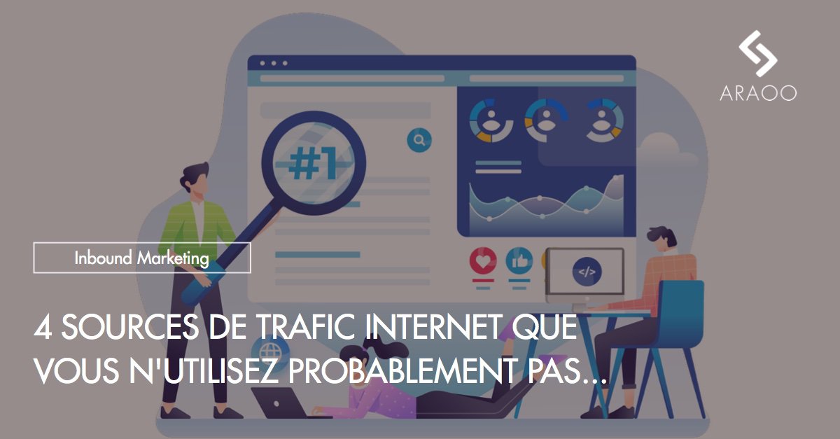 4 sources de trafic Internet que vous n’utilisez probablement pas - Araoo