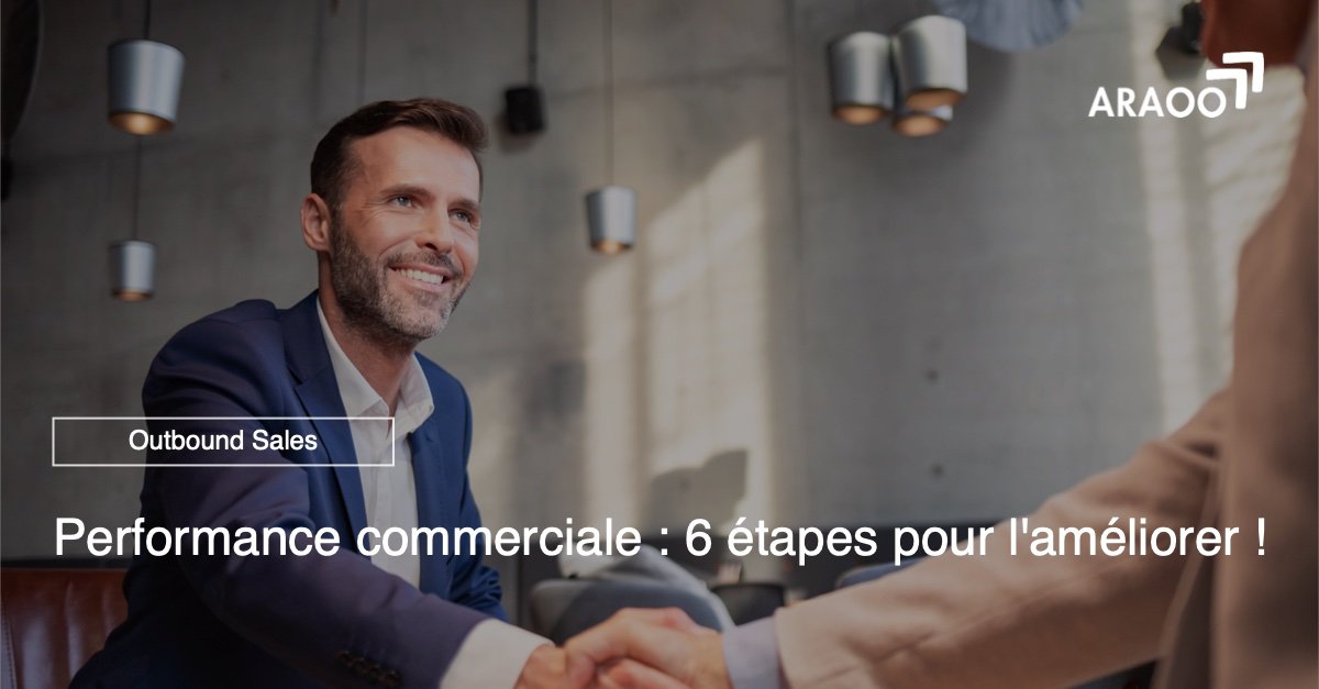 Performance commerciale : 6 étapes pour l'améliorer